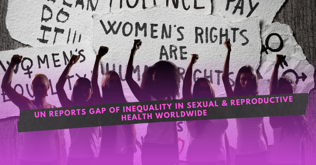 UN Reports Inequalities in Sexual and Reproductive Health - Feminegra